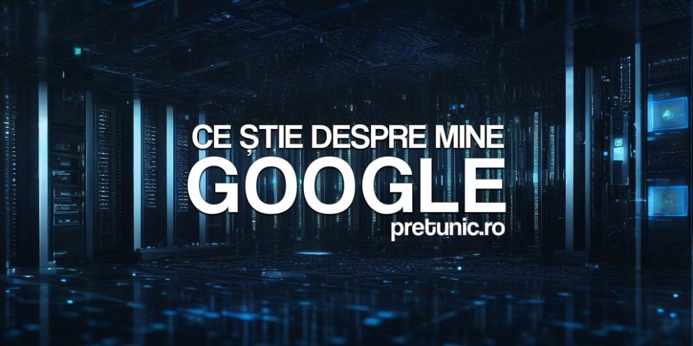 Ce stie Google despre mine: Ghid complet 2023